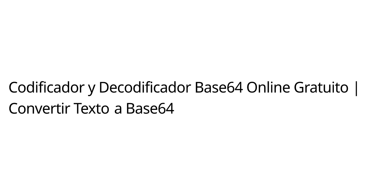 Codificador y Decodificador Base64 Online Gratuito | Convertir Texto a Base64 - ToolsKitHub