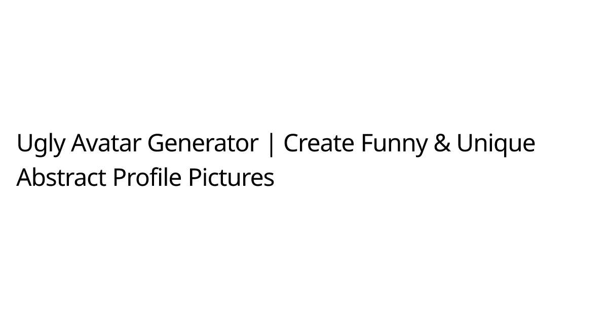 Ugly Avatar Generator | Create Funny & Unique Abstract Profile Pictures ...